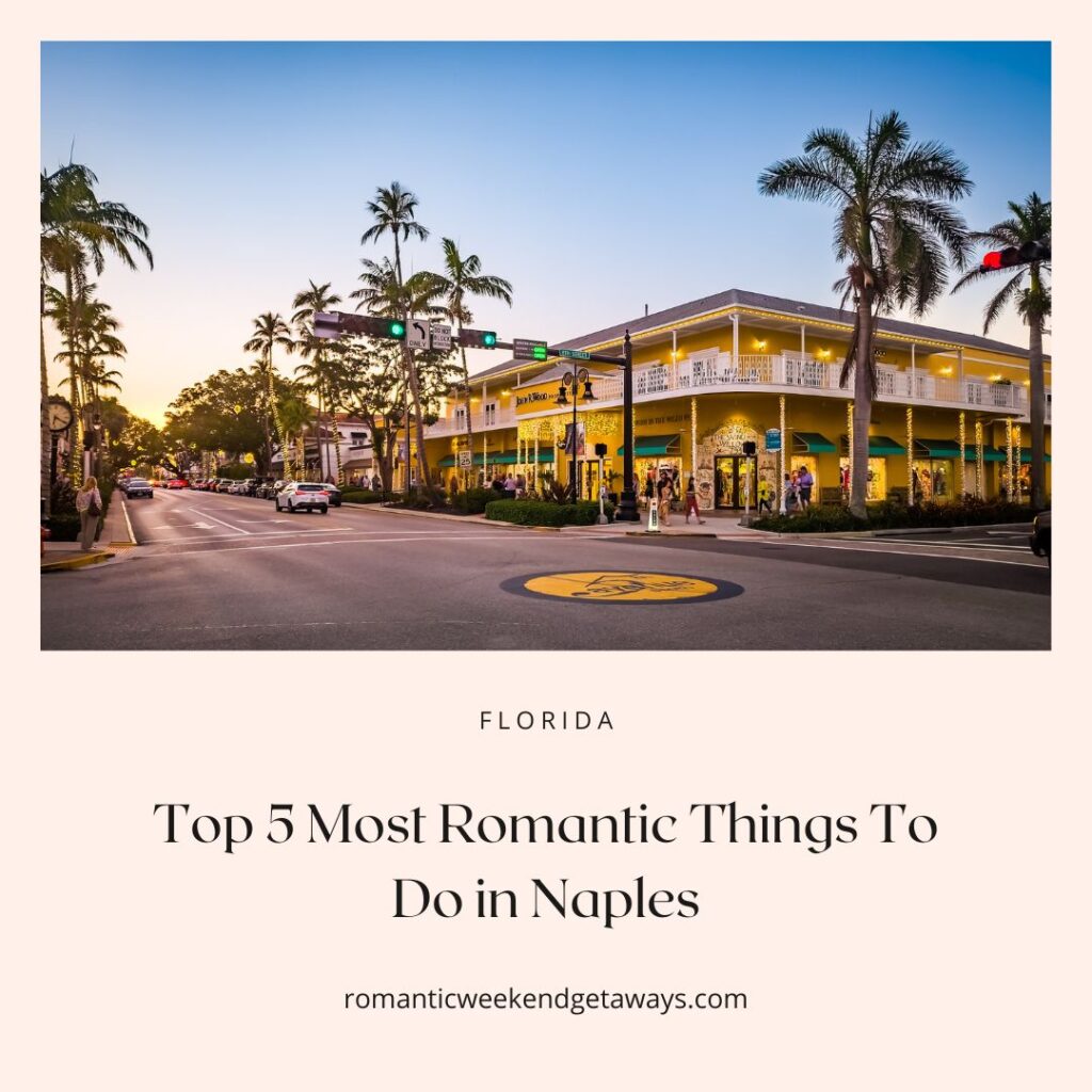 Top 5 Most Romantic Things To Do In Naples Florida