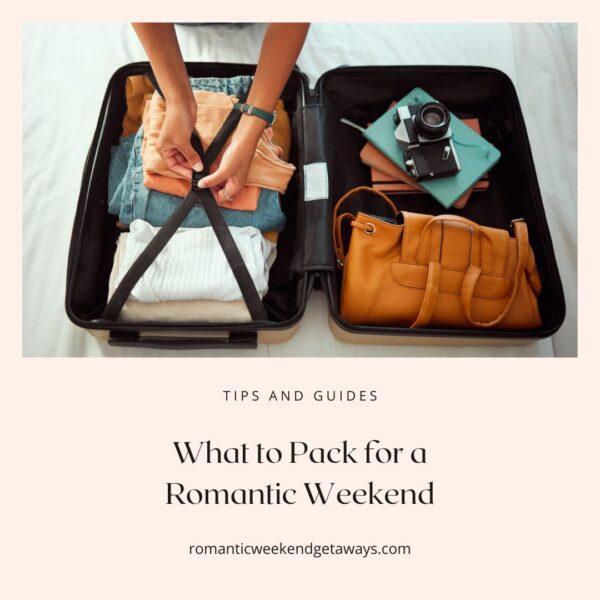 What to Pack for a Romantic Weekend