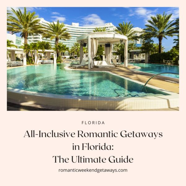All-Inclusive Romantic Getaways in Florida: The Ultimate Guide